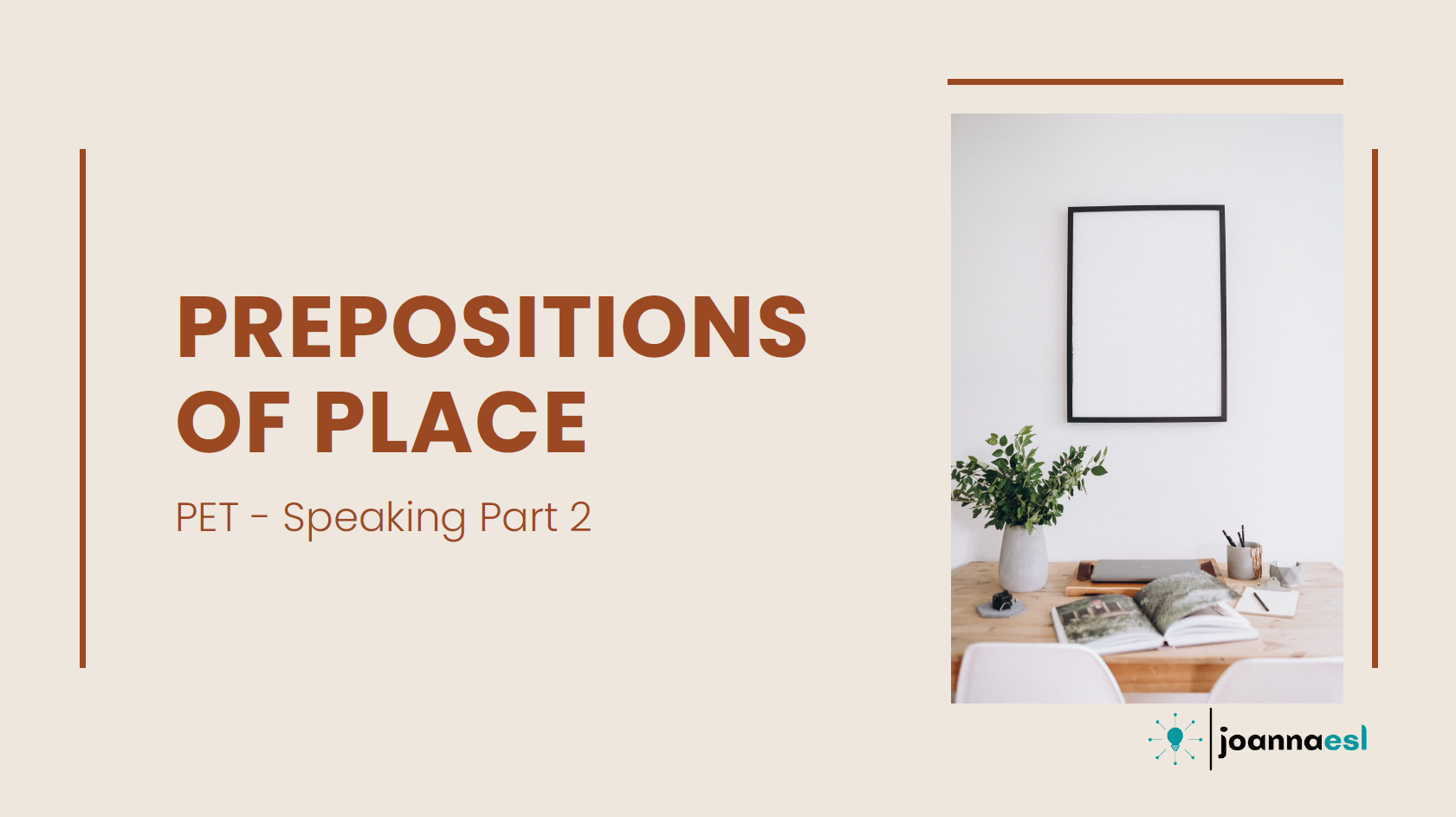 Cambridge PET – Speaking Part 2 – Prepositions of place – JoannaESL